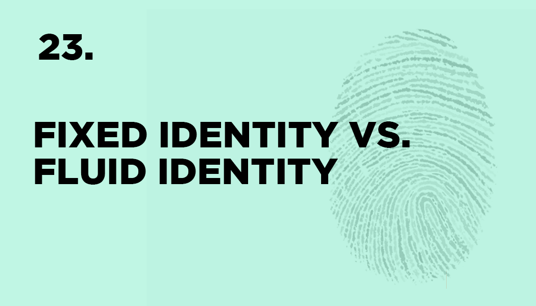 Power of the Fluid Vs. Fixed Identity